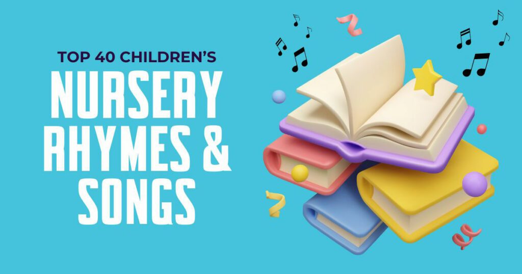 The Biggest List of Top Children's Nursery Rhymes and Songs