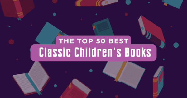 The Top 50 Best Classic Children's Books | Best Books for Kids