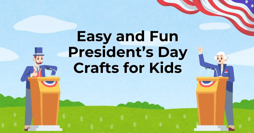 Easy and Fun President’s Day Crafts for Kids (+ Free Printables!